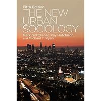 The New Urban Sociology: Gottdiener, Mark, Hohle, Randolph, King, Colby ...