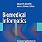 Biomedical Informatics: Computer Applications in Health Care and ...