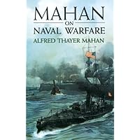 Mahan on Naval Warfare (Dover Maritime): Mahan, Alfred Thayer ...