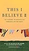 This I Believe: The Personal Philosophies of Remarkable Men and Women ...