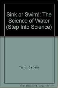 SINK OR SWIM SCIENCE/WATER (Step into Science): Taylor, Barbara ...