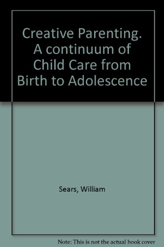 eBook Creative Parenting. A continuum of Child Care from Birth to ...