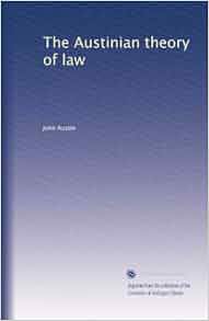 The Austinian theory of law: John Austin: Amazon.com: Books