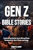 Gen Z Bible Stories: Captivating Stories from Old and New Testament in ...