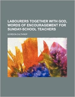 Labourers Together With God, Words of Encouragement for Sunday-School ...