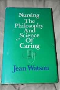 Nursing: The philosophy and science of caring: Jean Watson: 9780316924641: Amazon.com: Books