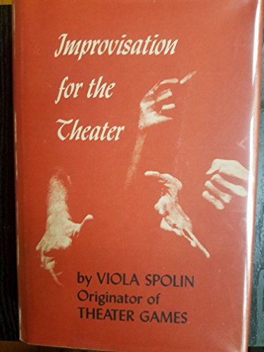 Improvisation for the Theater: A Handbook of Teaching and Directing ...