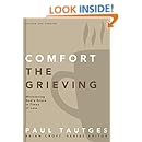 Comfort the Grieving: Ministering God's Grace in Times of Loss ...