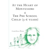 At the Heart of Montessori V: The Elementary School Child (6-12 Years ...