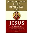 Jesus of Nazareth: From the Baptism in the Jordan to the Transfiguration: Pope Benedict XVI ...