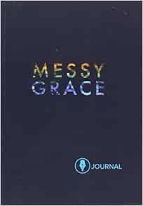 Messy Grace: Participant Journal: Kaltenbach, Caleb: 9781939622310 ...