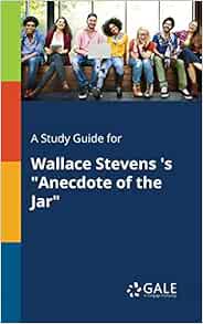 Amazon.com: A Study Guide for Wallace Stevens 's "Anecdote of the Jar ...