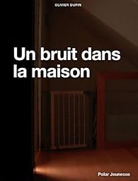 Que lire après Un bruit dans la maison... - Olivier Dupin