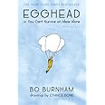 Egghead: Or, You Can't Survive on Ideas Alone: Burnham, Bo ...