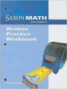 Saxon Math Intermediate 5: Written Practice Workbook: Stephen Hake ...