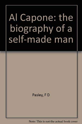 Al Capone: The Biography of a Self-made Man: Pasley, F D: 9780571067268 ...