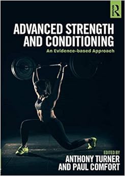 Advanced Strength and Conditioning: An Evidence-based Approach: Turner ...