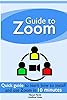 Guide to Zoom: a quick guide to learn how to install and use Zoom ...
