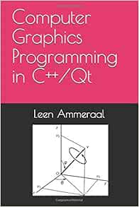 Computer Graphics Programming in C++/Qt: Ammeraal, Leen: 9781703861822: Amazon.com: Books