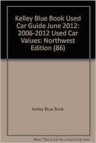 Kelley Blue Book Official Guide June 2012: 2006-2012 Used Car Values ...
