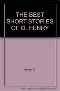 THE BEST SHORT STORIES OF O. HENRY: Amazon.com: Books