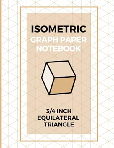Isometric Graph Paper Notebook 3/4 Inch Equilateral Triangle: Technical ...
