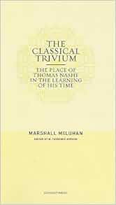 Amazon.com: The Classical Trivium: The Place of Thomas Nashe in Hte ...
