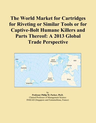 The World Market for Cartridges for Riveting or Similar Tools or for ...