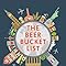 The Beer Bucket List: Over 150 essential beer experiences from around ...