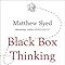 Black Box Thinking: The Surprising Truth About Success: Amazon.co.uk ...