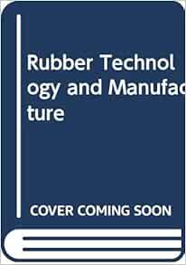 Amazon.com: Rubber Technology and Manufacture (9780408005876): Blow, C ...