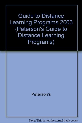Distance Learning Programs 2003 (Peterson's Guide to Distance Learning ...