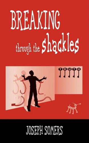 Breaking Through the Shackles: Somers, Joseph: 9781598586411: Amazon ...