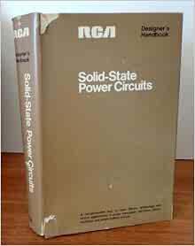 RCA Solid-State Power Circuits: Designer's Handbook: RCA Corporation ...