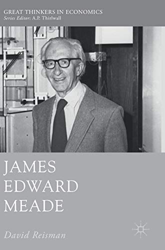 James Edward Meade (Great Thinkers in Economics): Reisman, David ...