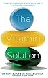 The Vitamin Solution: Two Doctors Clear the Confusion about Vitamins ...