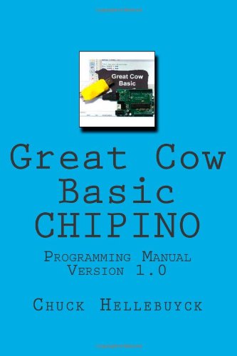 Great Cow Basic CHIPINO: Programming Manual: 9781490355191: Amazon.com ...