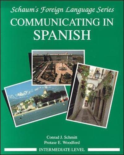 Communicating In Spanish (Intermediate Level): Schmitt, Conrad ...