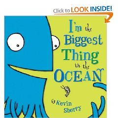 I'm The Biggest Thing in the Ocean book by Kevin Sherry