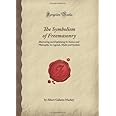 The Symbolism of Freemasonry: Illustrating and Explaining its Science and Philosophy, its ...