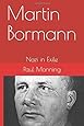 Martin Bormann: Nazi in Exile: Paul Manning: 9781495488146: Amazon.com ...