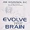 Evolve Your Brain: The Science of Changing Your Mind: Dispenza DC, Joe: 9780757307652: Amazon ...
