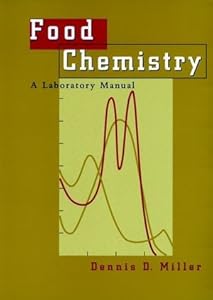 Food Chemistry: A Laboratory Manual book by Dennis D. Miller