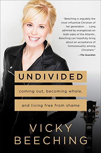 Undivided: Coming Out, Becoming Whole, and Living Free from Shame ...