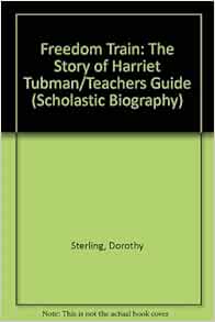 Freedom Train: The Story of Harriet Tubman/Teachers Guide (Scholastic ...