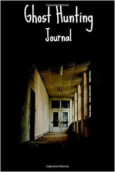 Amazon.com: Ghost Hunting Journal: Paranormal Sightings and Research 6 ...