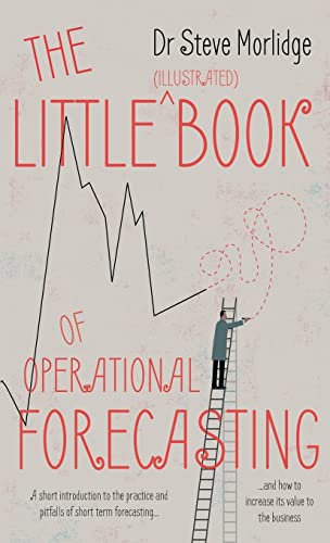 The Little (illustrated) Book of Operational Forecasting: Morlidge, Dr ...