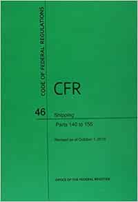 Code of Federal Regulations Title 46, Shipping, Parts 140-155, 2015 ...