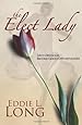 The Elect Lady: LONG EDDIE: 9780883682814: Amazon.com: Books