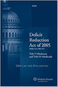 Deficit Reduction Act of 2005 Title V (Medicare) and Title VI (Medicaid ...